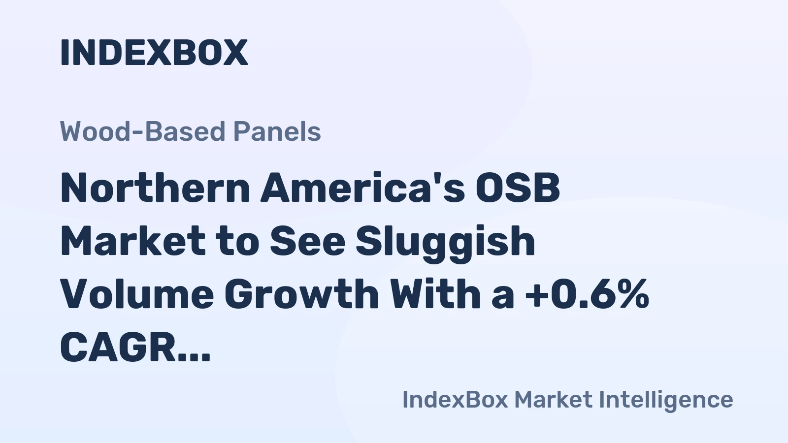 Northern America's OSB Market to See Sluggish Volume Growth With a +0.6% CAGR Through 2035