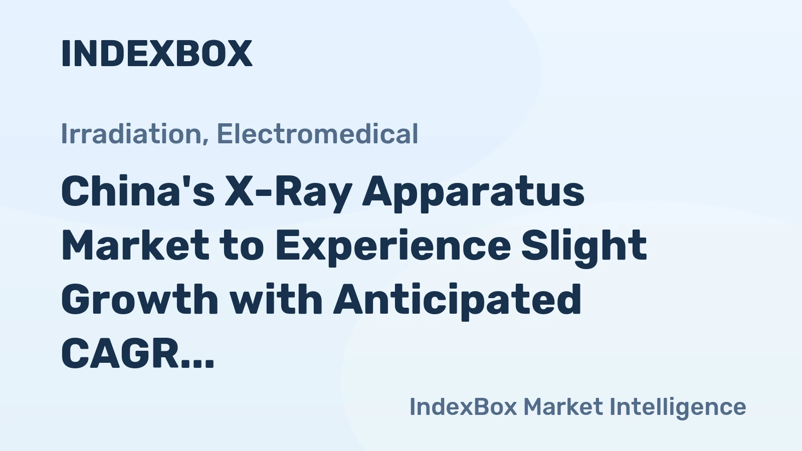 China's X-Ray Apparatus Market to Experience Slight Growth with Anticipated CAGR of +0.5% Over Next Decade, Reaching $1.2B by 2035