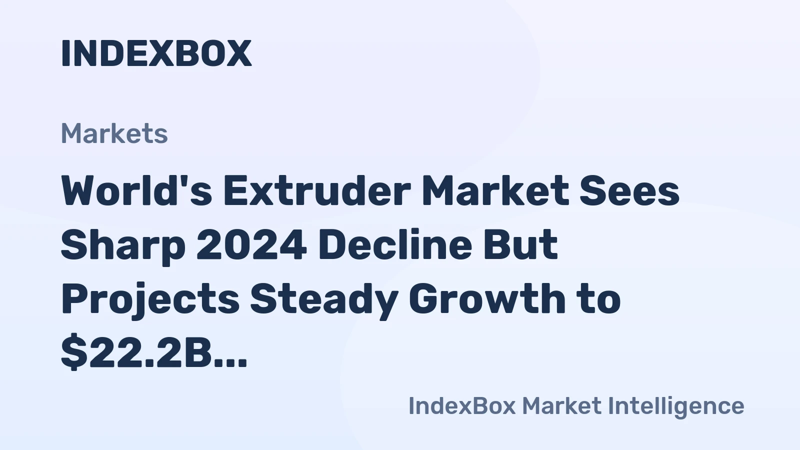 World's Extruder Market Sees Sharp 2024 Decline But Projects Steady Growth to $22.2B and 646K Units by 2035