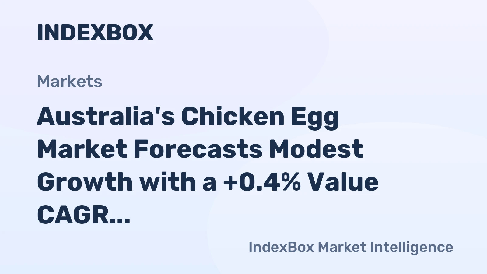 Australia's Chicken Egg Market Forecasts Modest Growth with a +0.4% Value CAGR