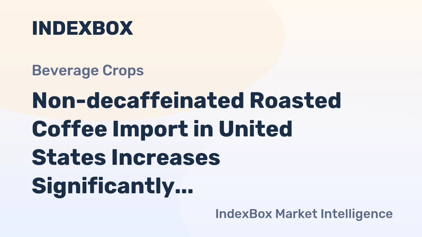 Non-decaffeinated Roasted Coffee Import in United States Increases Significantly to $154M in March 2023