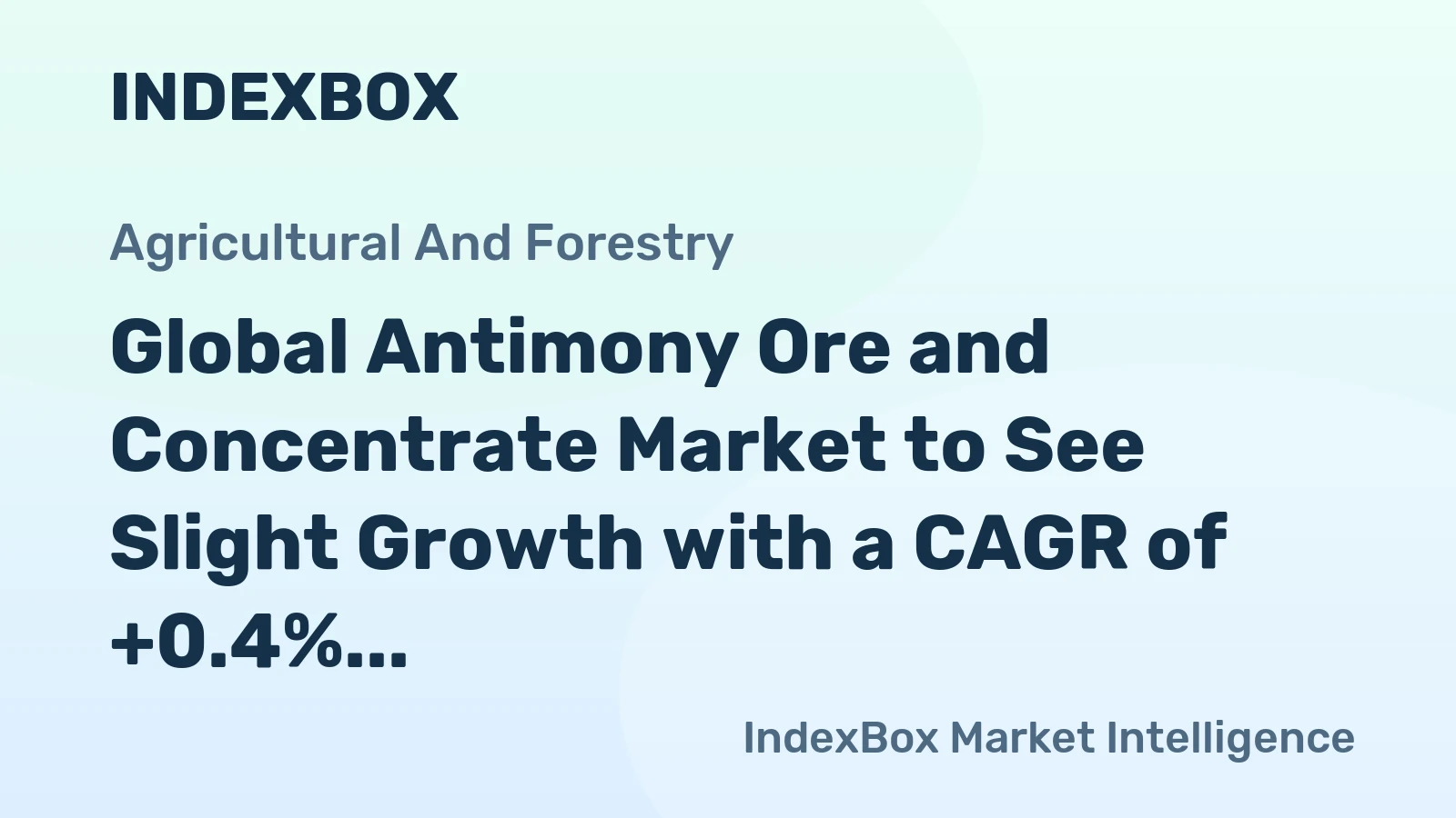 Global Antimony Ore and Concentrate Market to See Slight Growth with a CAGR of +0.4% over the Next Decade