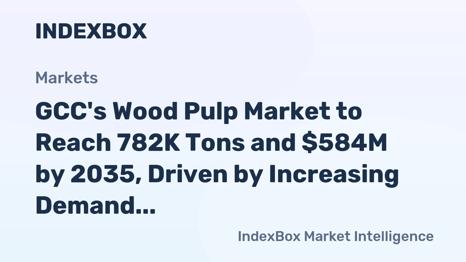 GCC's Wood Pulp Market to Reach 782K Tons and $584M by 2035, Driven by Increasing Demand