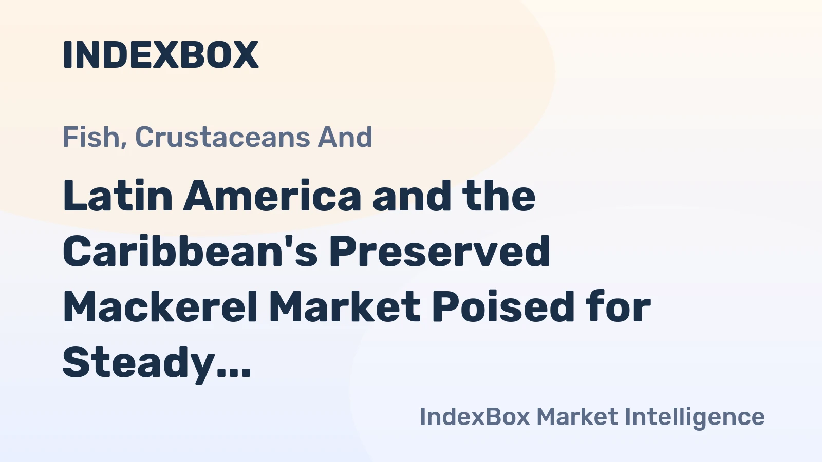 Latin America and the Caribbean's Preserved Mackerel Market Poised for Steady Growth With a 1.2% Value CAGR
