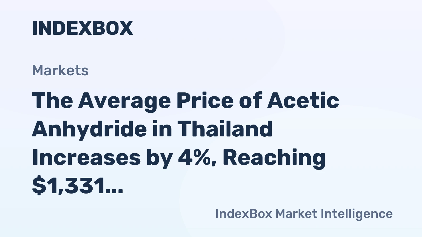 The Average Price of Acetic Anhydride in Thailand Increases by 4%, Reaching $1,331 per Ton.