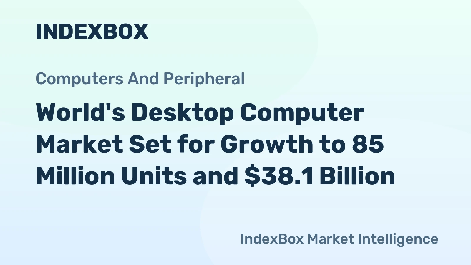 World's Desktop Computer Market Set for Growth to 85 Million Units and $38.1 Billion