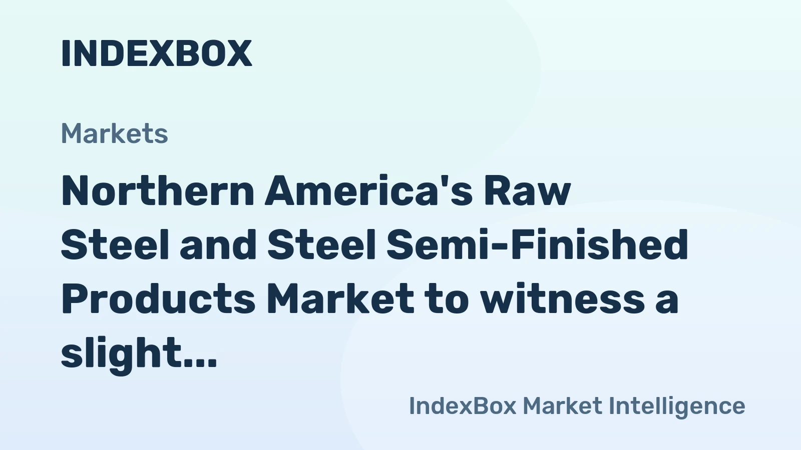 Northern America's Raw Steel and Steel Semi-Finished Products Market to witness a slight increase with a +0.1% CAGR over the next decade