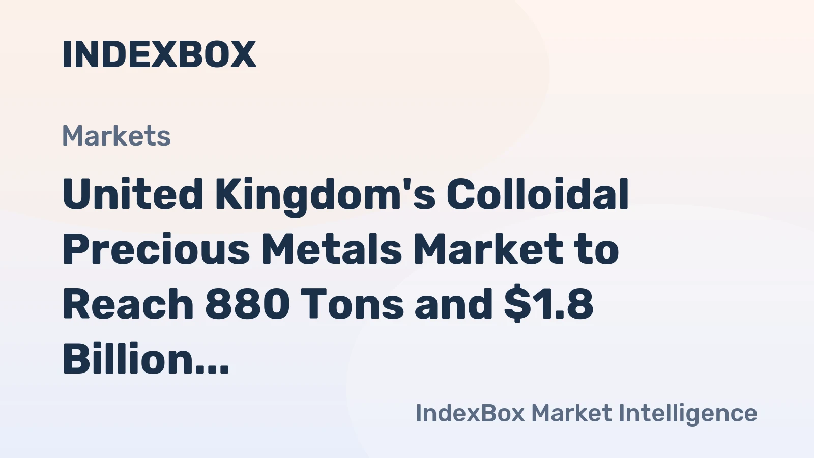 United Kingdom's Colloidal Precious Metals Market to Reach 880 Tons and $1.8 Billion