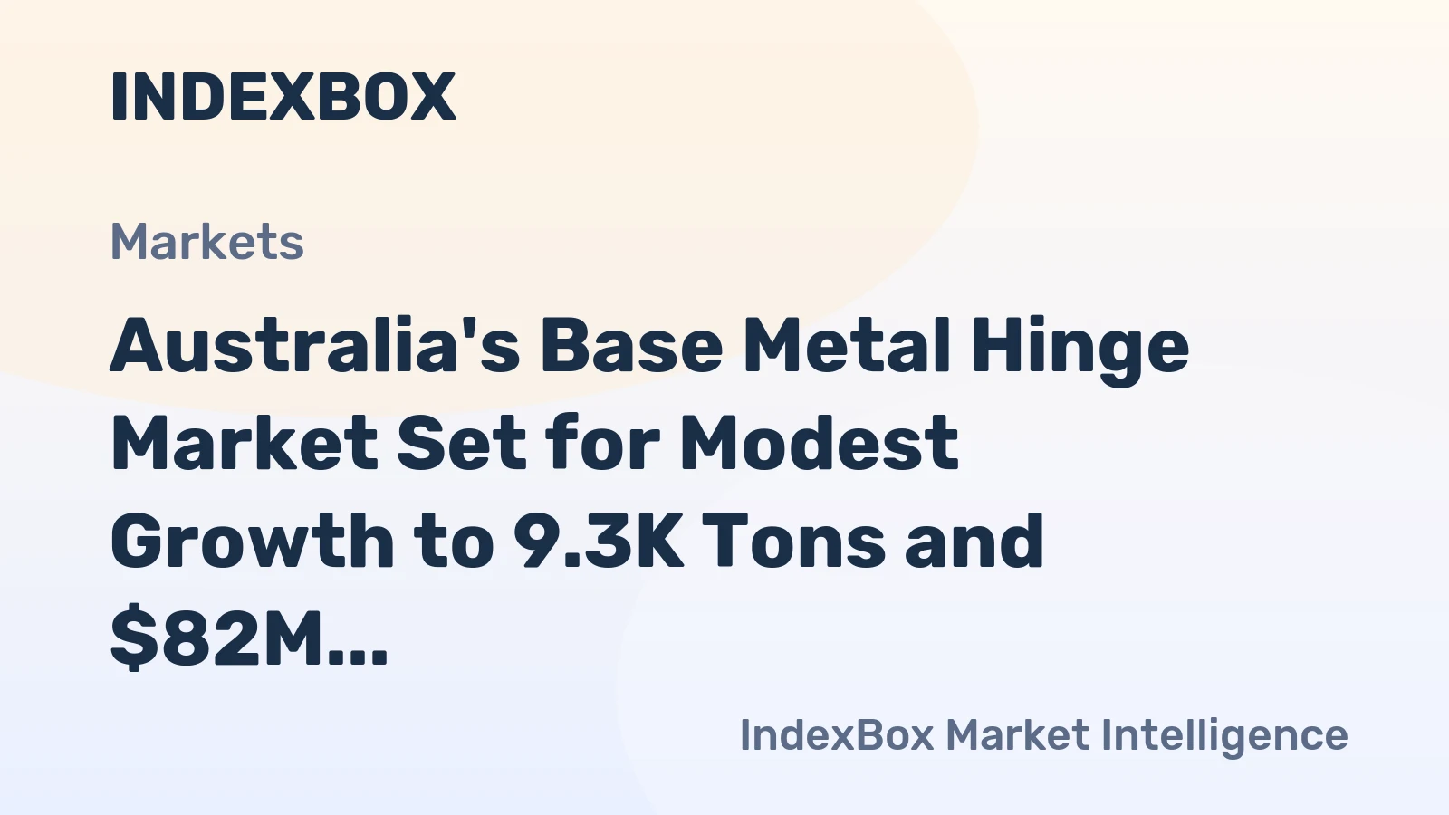 Australia's Base Metal Hinge Market Set for Modest Growth to 9.3K Tons and $82M