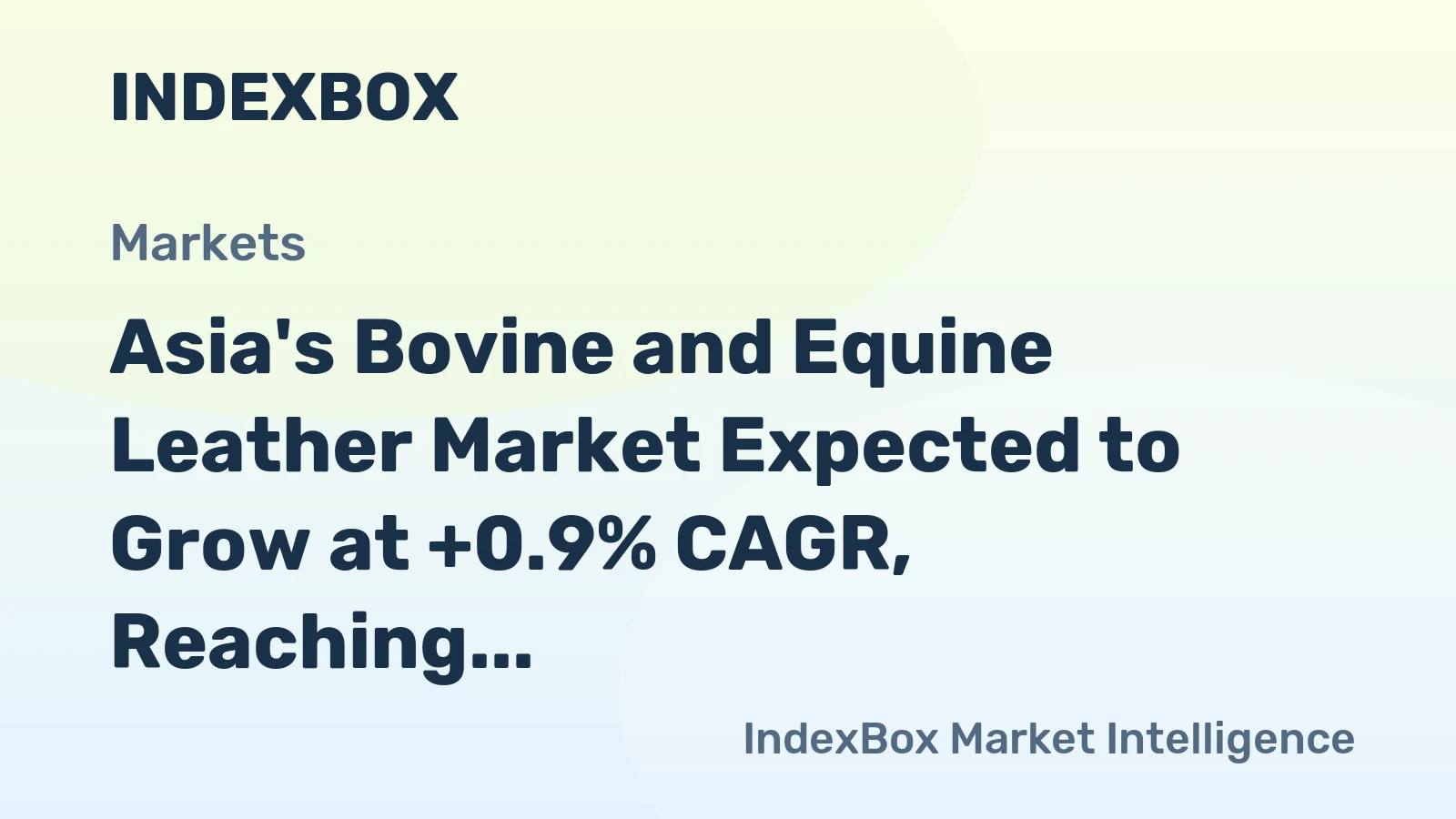 Asia's Bovine and Equine Leather Market Expected to Grow at +0.9% CAGR, Reaching 2.3B Square Meters by 2035