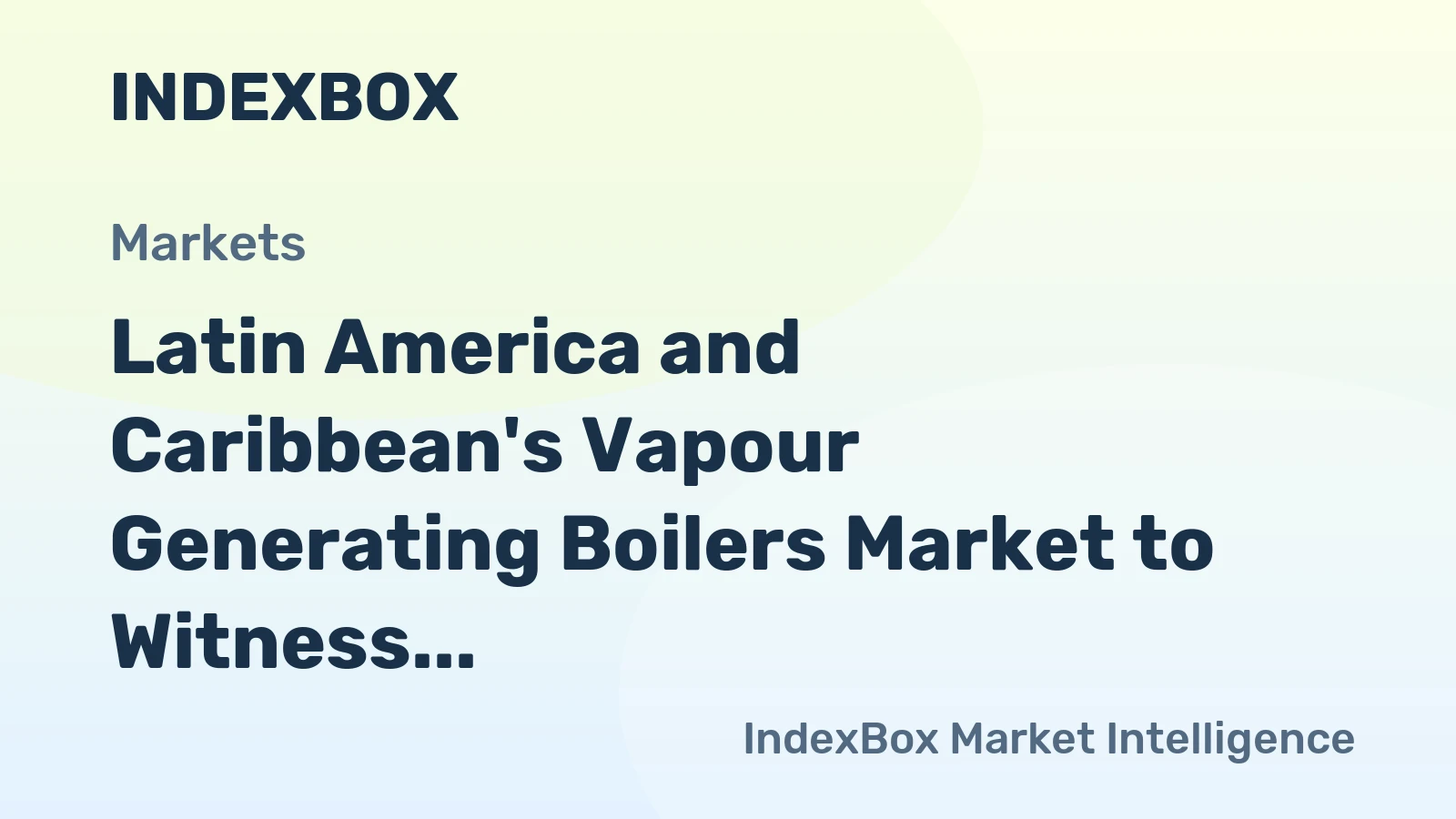 Latin America and Caribbean's Vapour Generating Boilers Market to Witness Moderate Growth with +0.4% CAGR