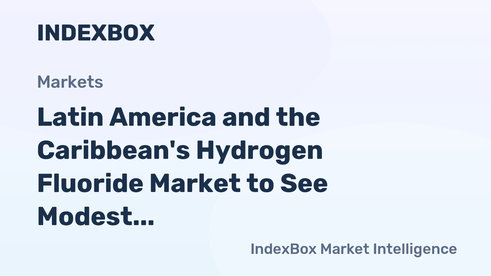 Latin America and the Caribbean's Hydrogen Fluoride Market to See Modest Growth With a +0.7% Volume CAGR Through 2035