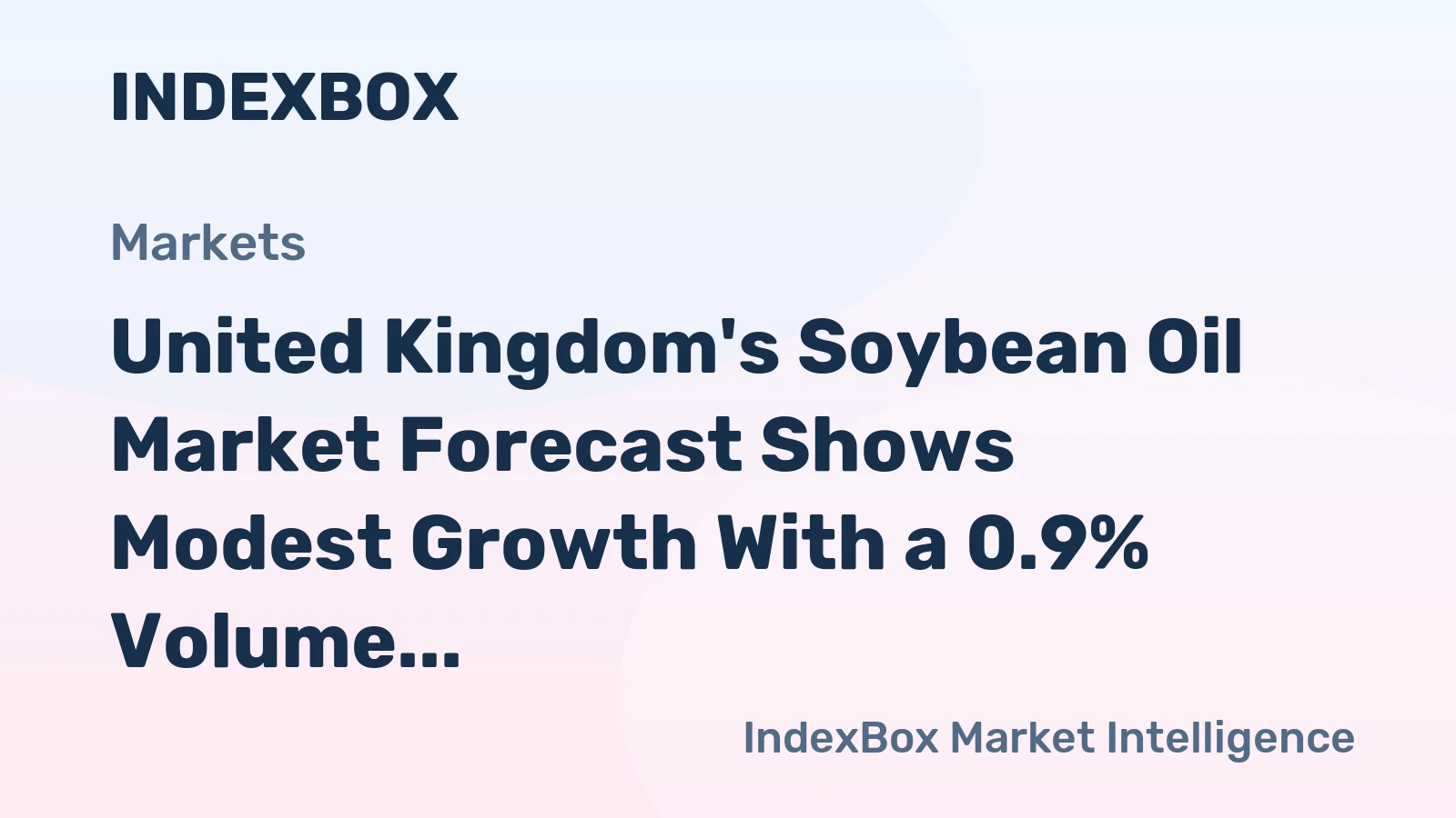 United Kingdom's Soybean Oil Market Forecast Shows Modest Growth With a 0.9% Volume CAGR