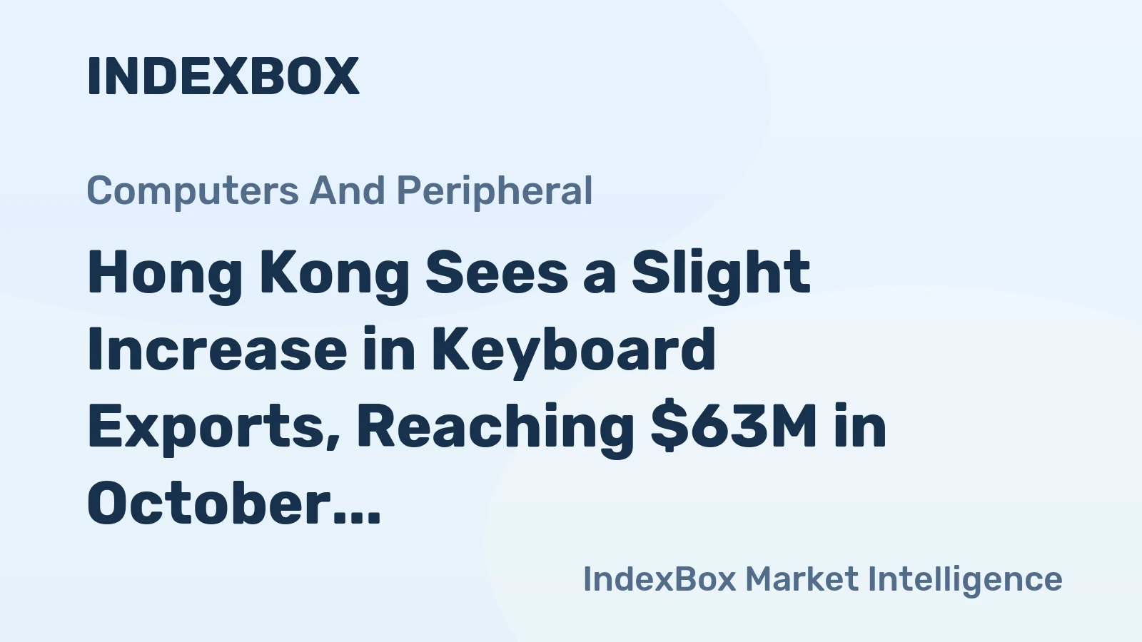 Hong Kong Sees a Slight Increase in Keyboard Exports, Reaching $63M in October 2023