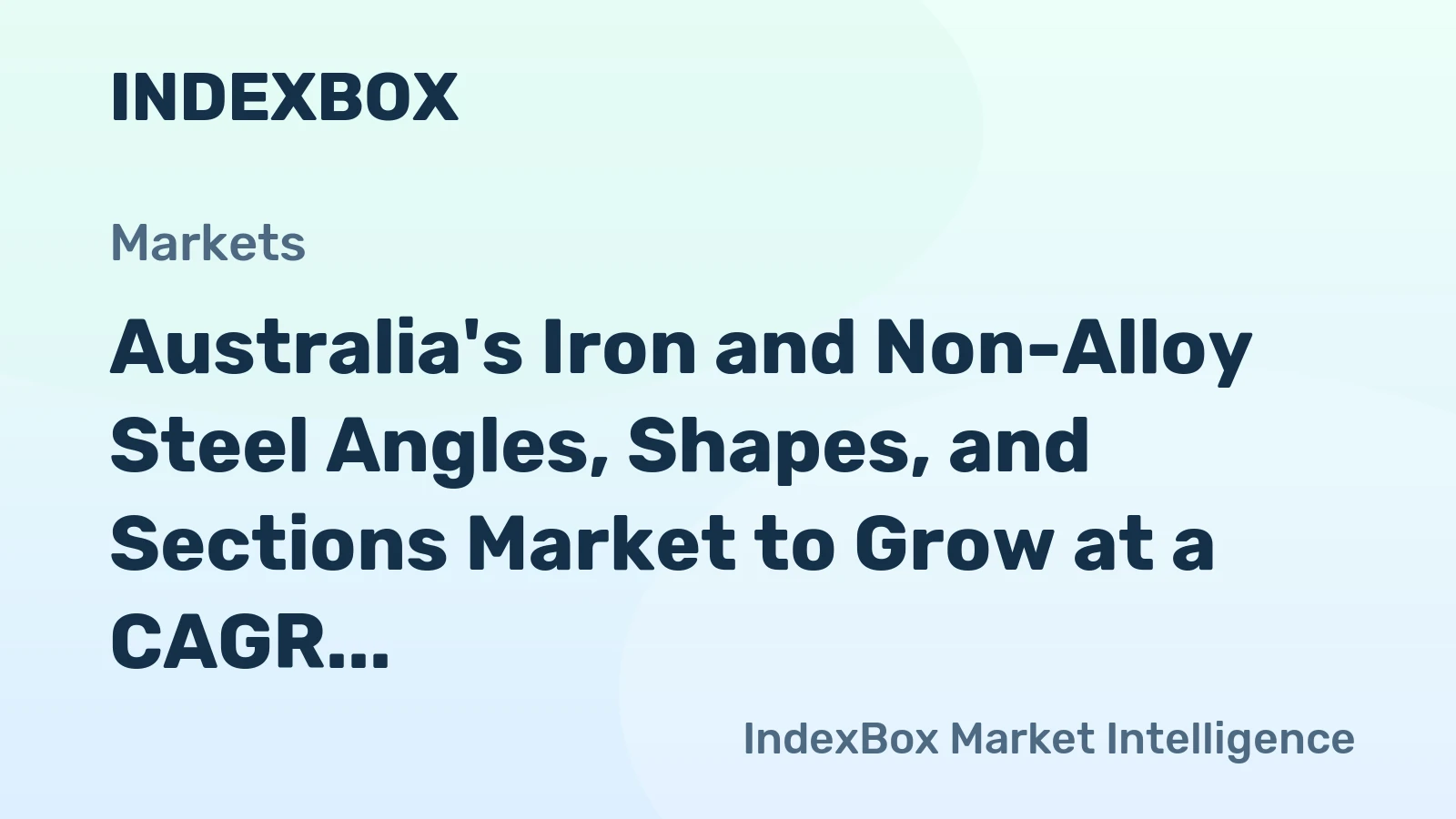 Australia's Iron and Non-Alloy Steel Angles, Shapes, and Sections Market to Grow at a CAGR of 1.4% Over Next Decade