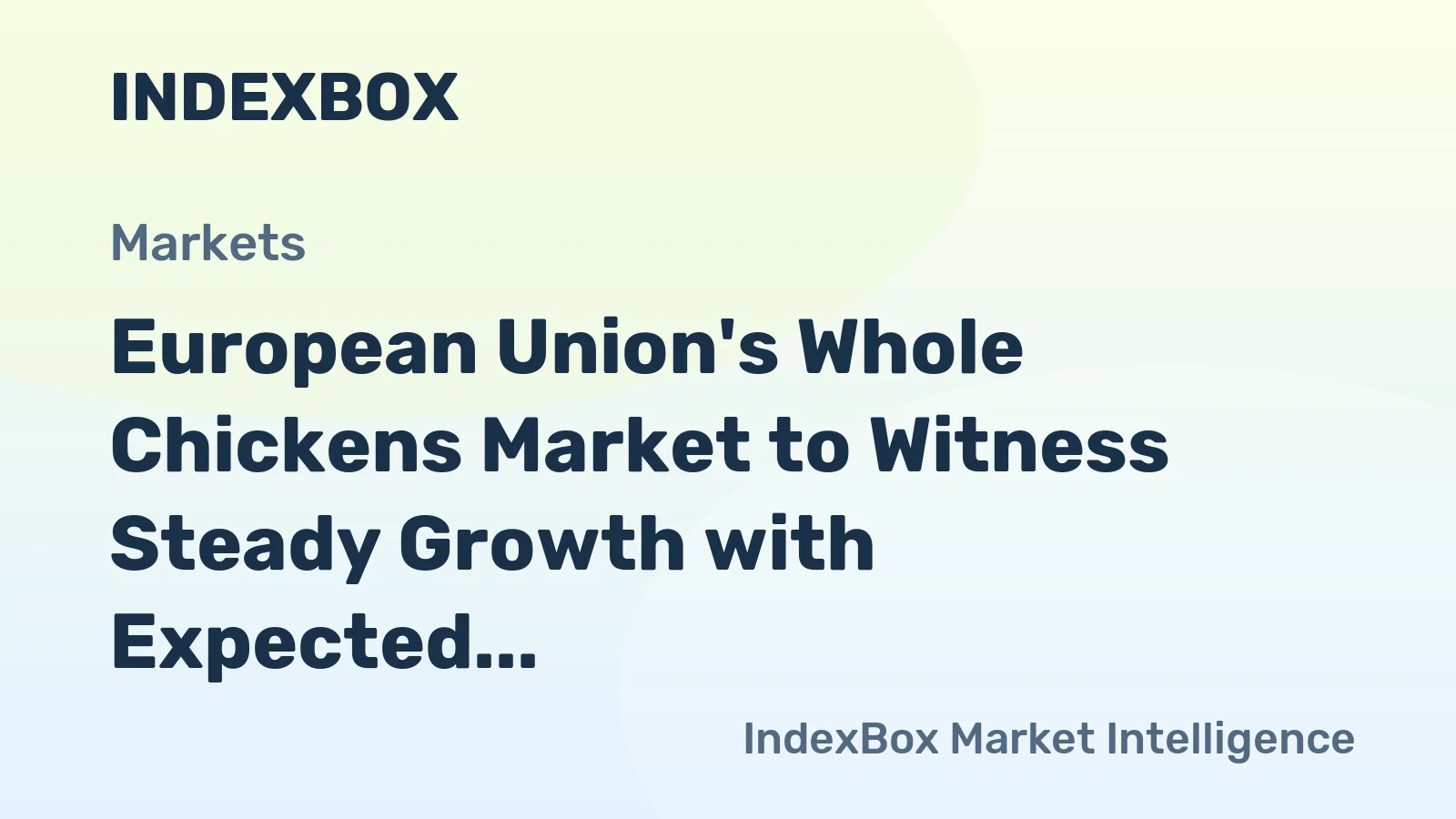 European Union's Whole Chickens Market to Witness Steady Growth with Expected CAGR of +0.9% from 2024 to 2035