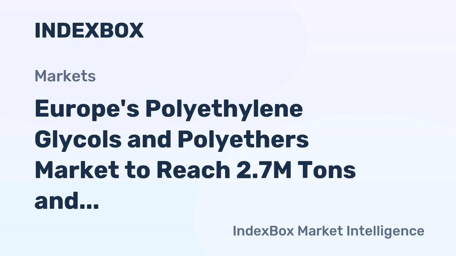Europe's Polyethylene Glycols and Polyethers Market to Reach 2.7M Tons and $6.5B by 2035