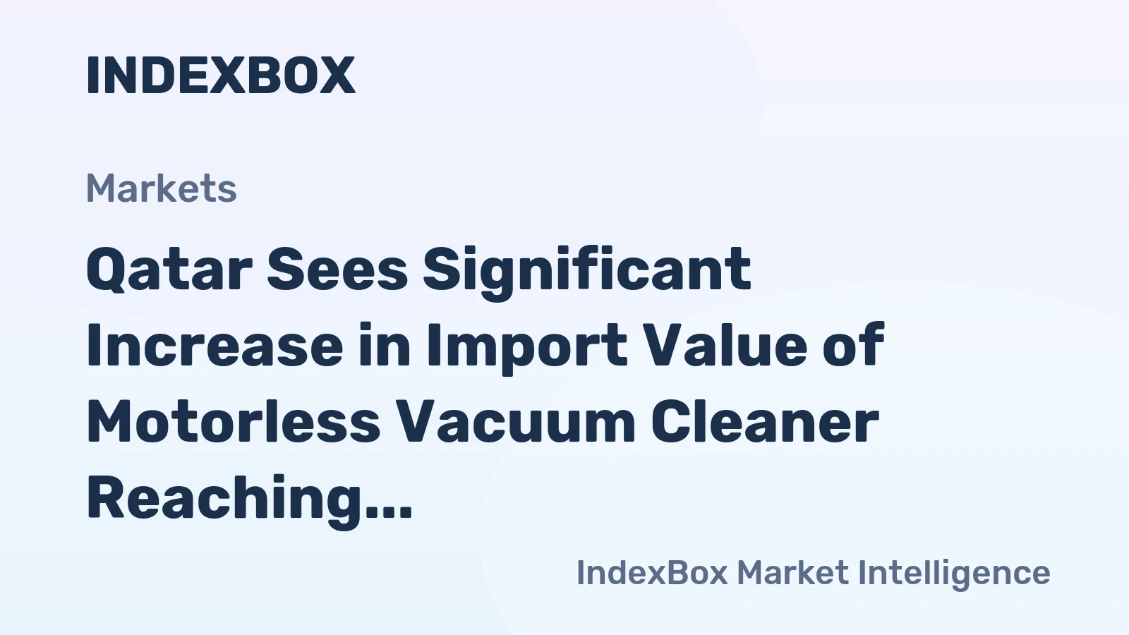 Qatar Sees Significant Increase in Import Value of Motorless Vacuum Cleaner Reaching $183K by October 2023