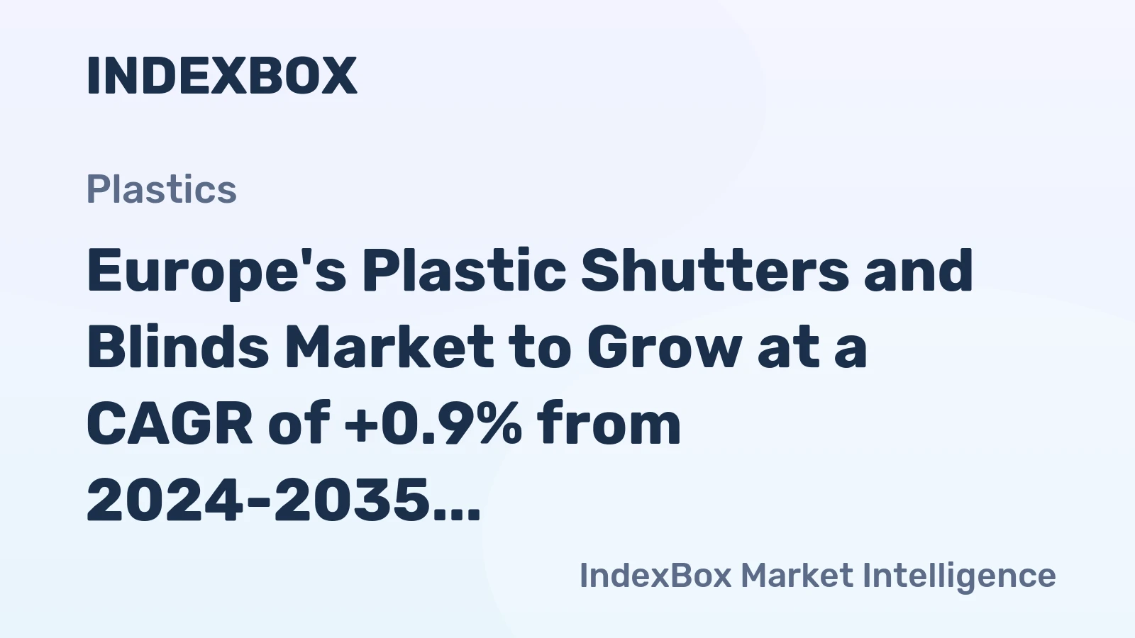 Europe's Plastic Shutters and Blinds Market to Grow at a CAGR of +0.9% from 2024-2035, Projected to Reach $3.7B by 2035