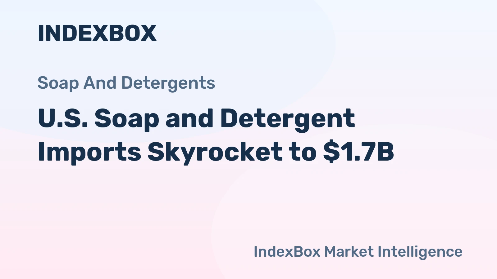 U.S. Soap and Detergent Imports Skyrocket to $1.7B