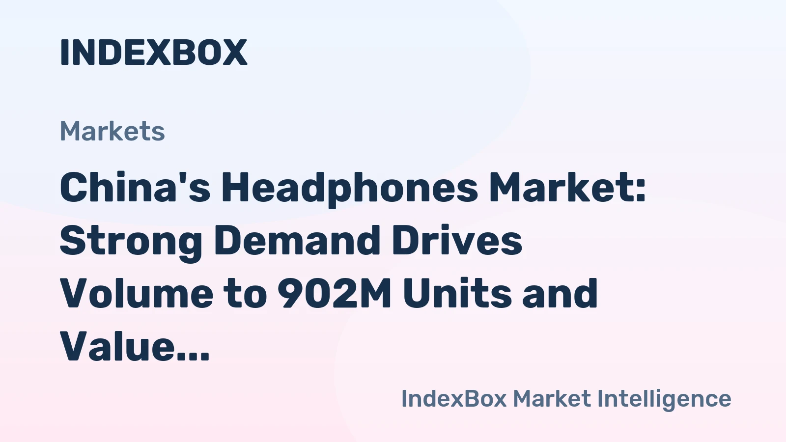 China's Headphones Market: Strong Demand Drives Volume to 902M Units and Value to $5B by 2035