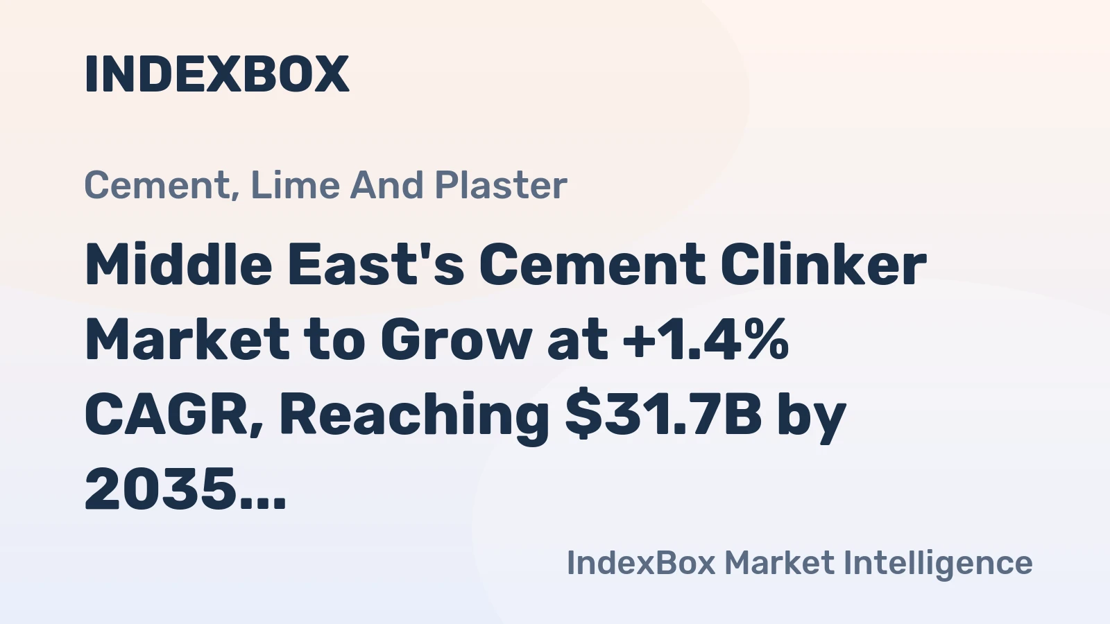 Middle East's Cement Clinker Market to Grow at +1.4% CAGR, Reaching $31.7B by 2035