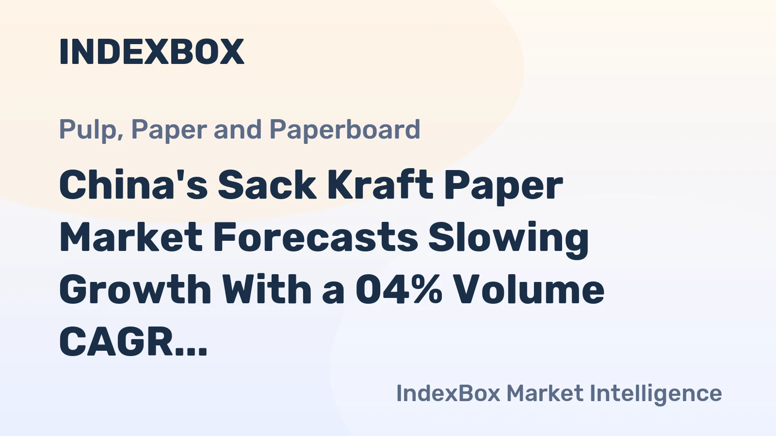 China's Sack Kraft Paper Market Forecasts Slowing Growth With a 04% Volume CAGR Through 2035