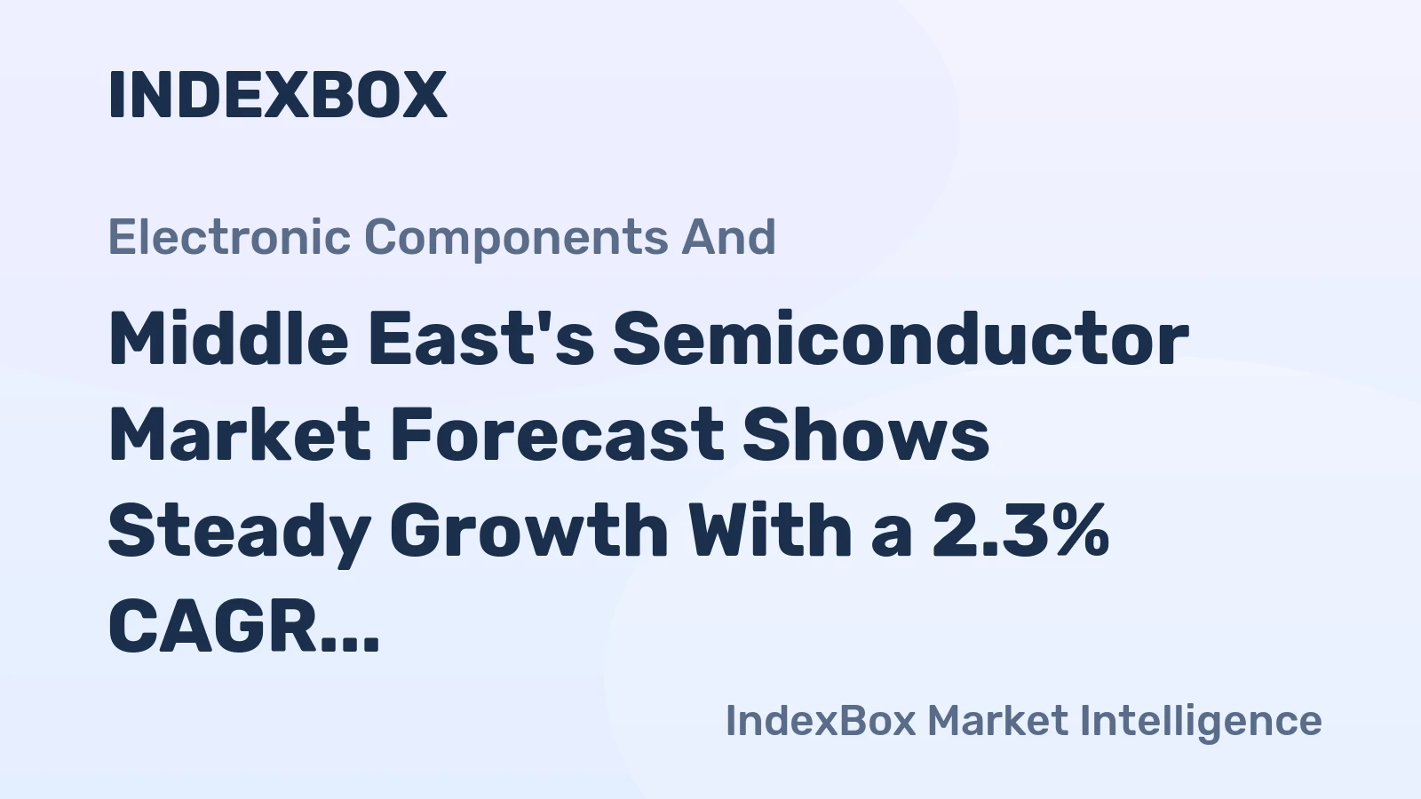 Middle East's Semiconductor Market Forecast Shows Steady Growth With a 2.3% CAGR in Value