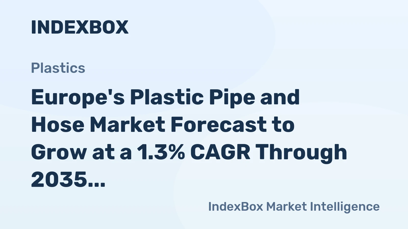 Europe's Plastic Pipe and Hose Market Forecast to Grow at a 1.3% CAGR Through 2035