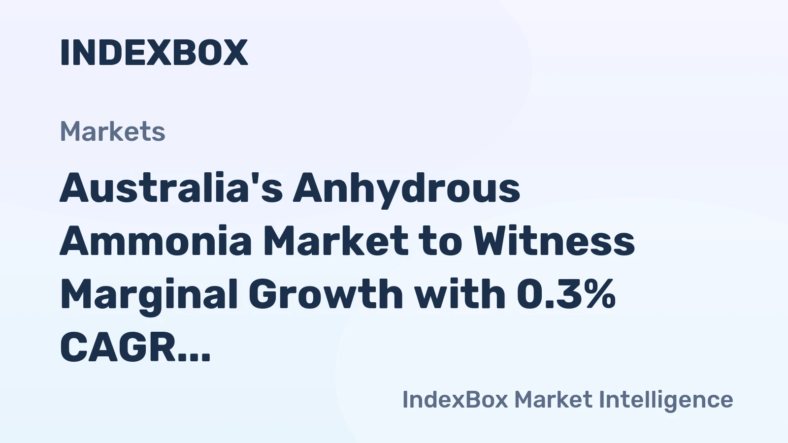 Australia's Anhydrous Ammonia Market to Witness Marginal Growth with 0.3% CAGR Over Next Decade