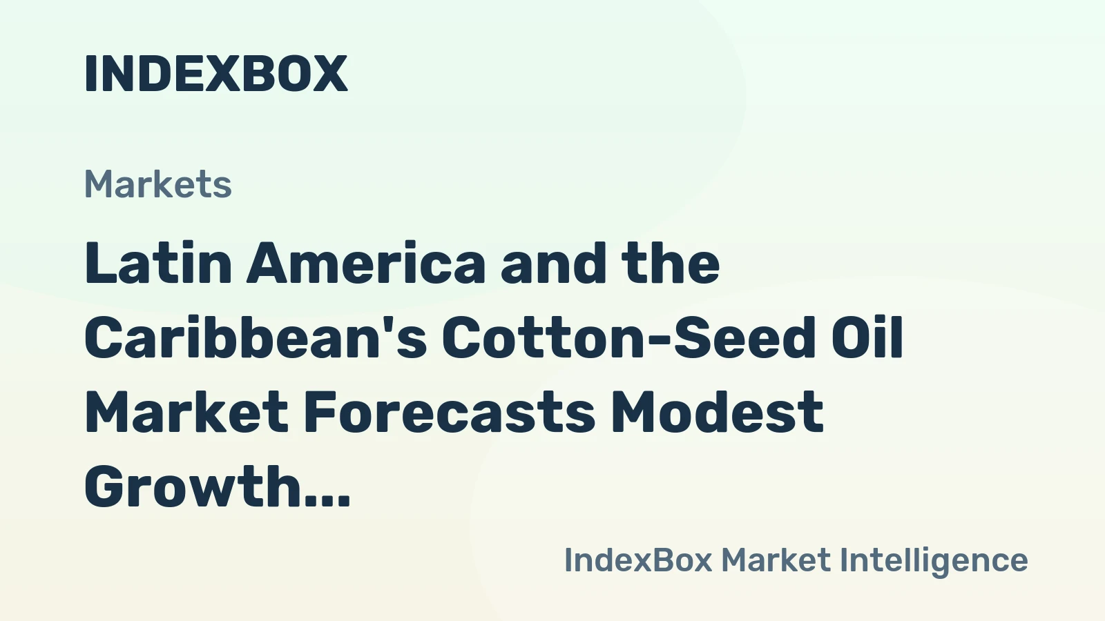 Latin America and the Caribbean's Cotton-Seed Oil Market Forecasts Modest Growth with a +0.6% Volume CAGR