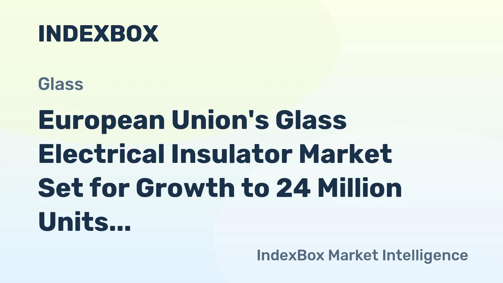 European Union's Glass Electrical Insulator Market Set for Growth to 24 Million Units and $147 Million by 2035