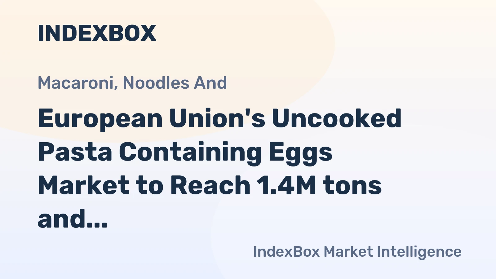 European Union's Uncooked Pasta Containing Eggs Market to Reach 1.4M tons and $3.3B by 2035