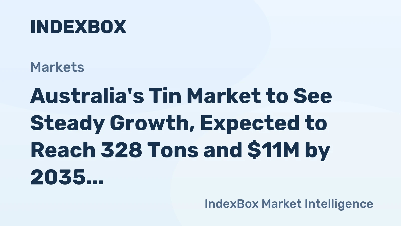 Australia's Tin Market to See Steady Growth, Expected to Reach 328 Tons and $11M by 2035