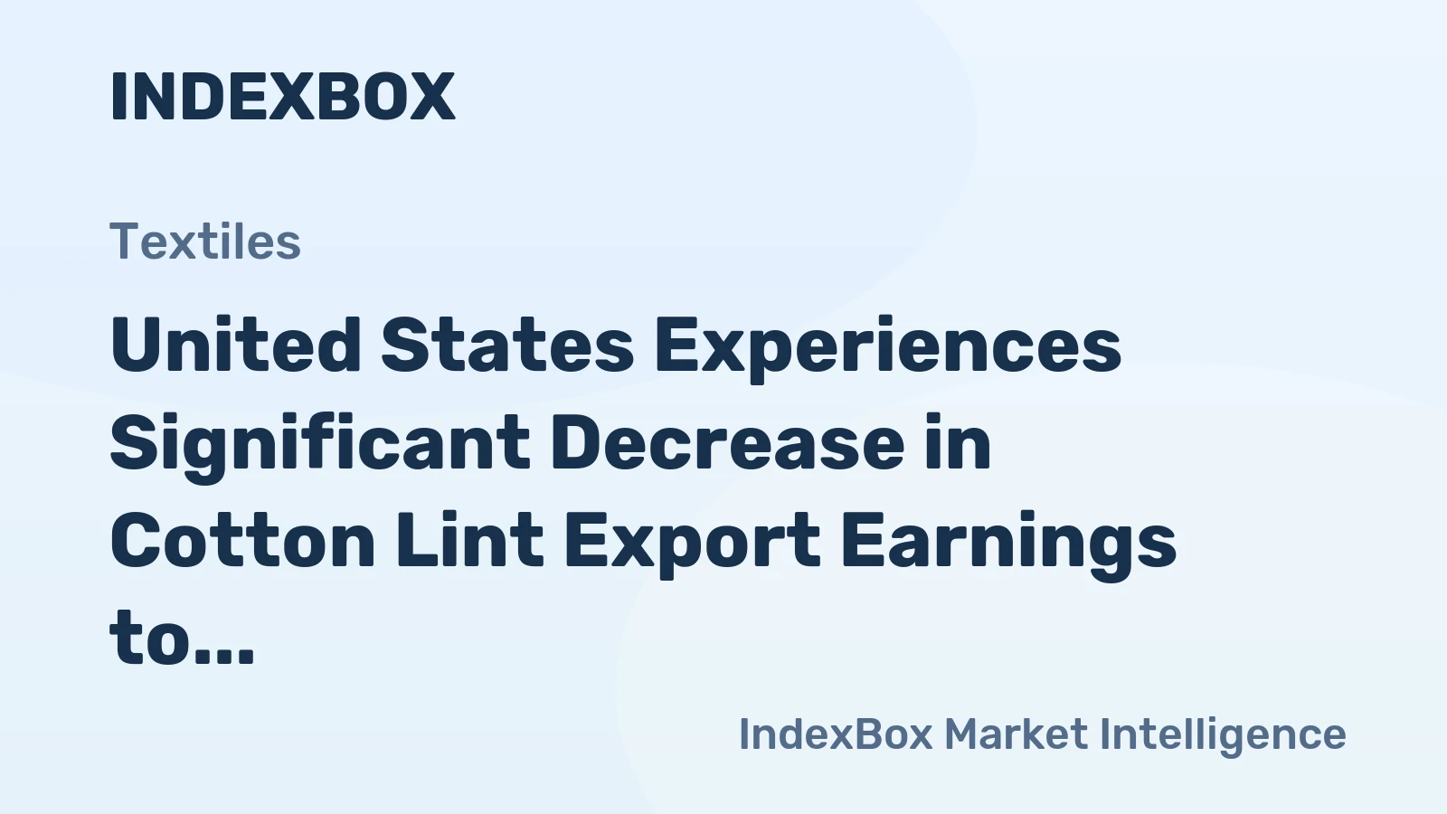 United States Experiences Significant Decrease in Cotton Lint Export Earnings to $6B in 2023
