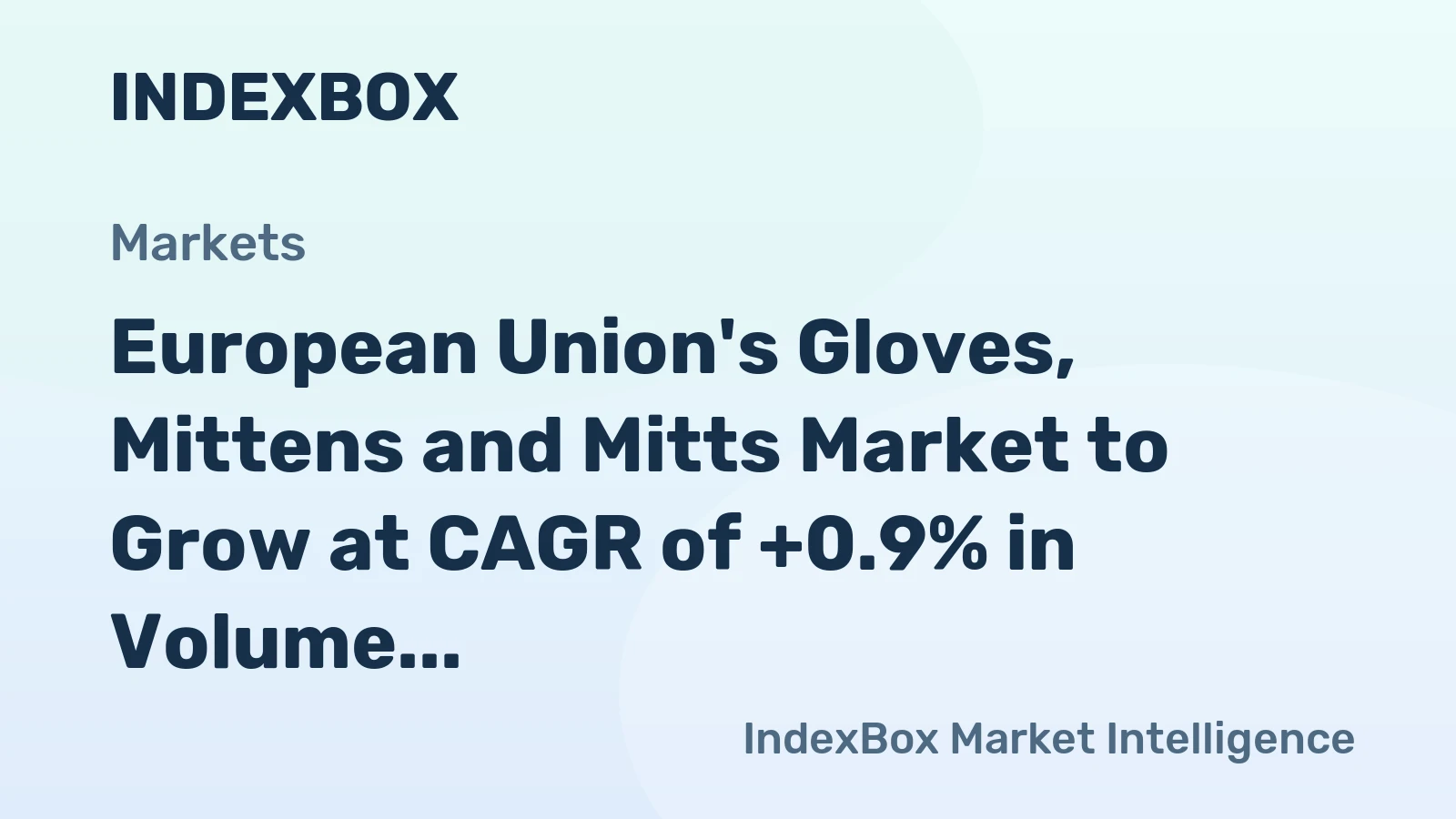 European Union's Gloves, Mittens and Mitts Market to Grow at CAGR of +0.9% in Volume and +1.8% in Value by 2035