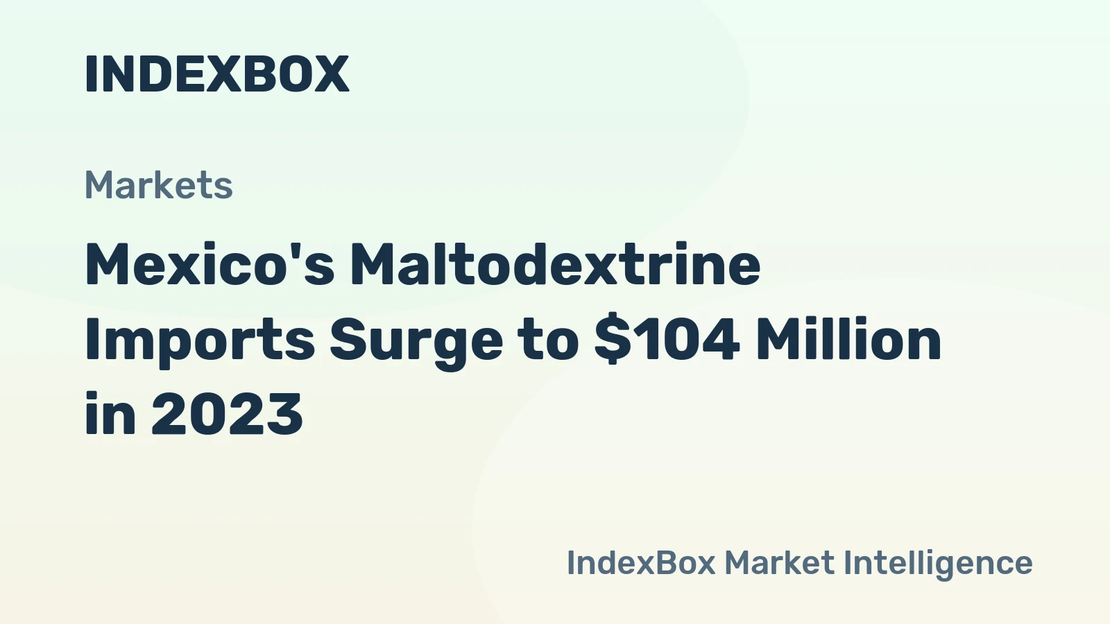 Mexico's Maltodextrine Imports Surge to $104 Million in 2023