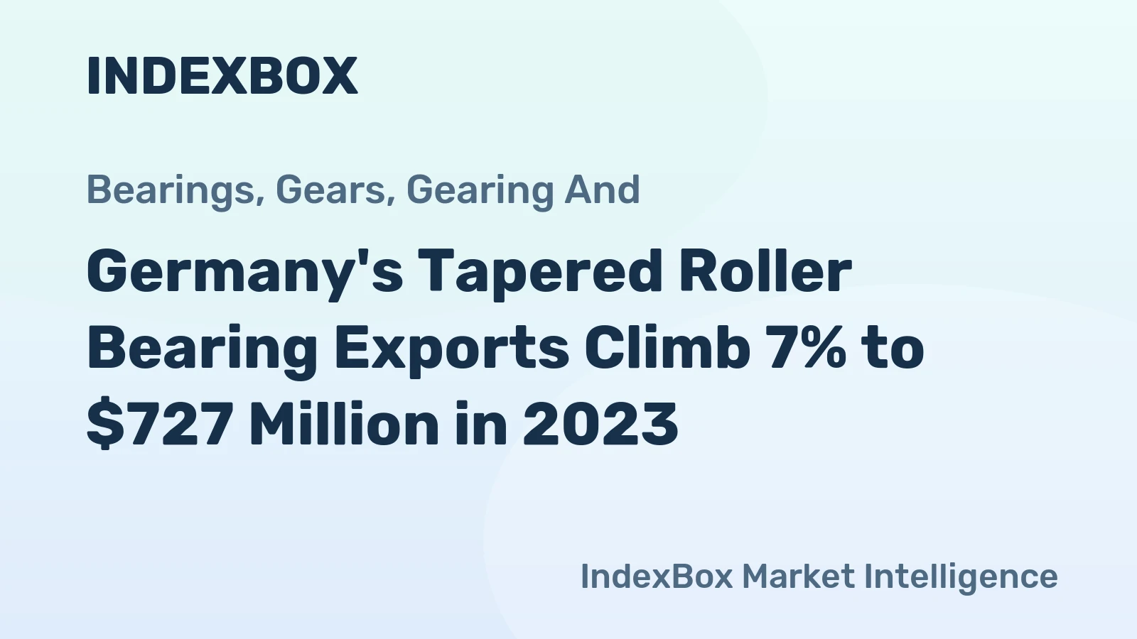 Germany's Tapered Roller Bearing Exports Climb 7% to $727 Million in 2023