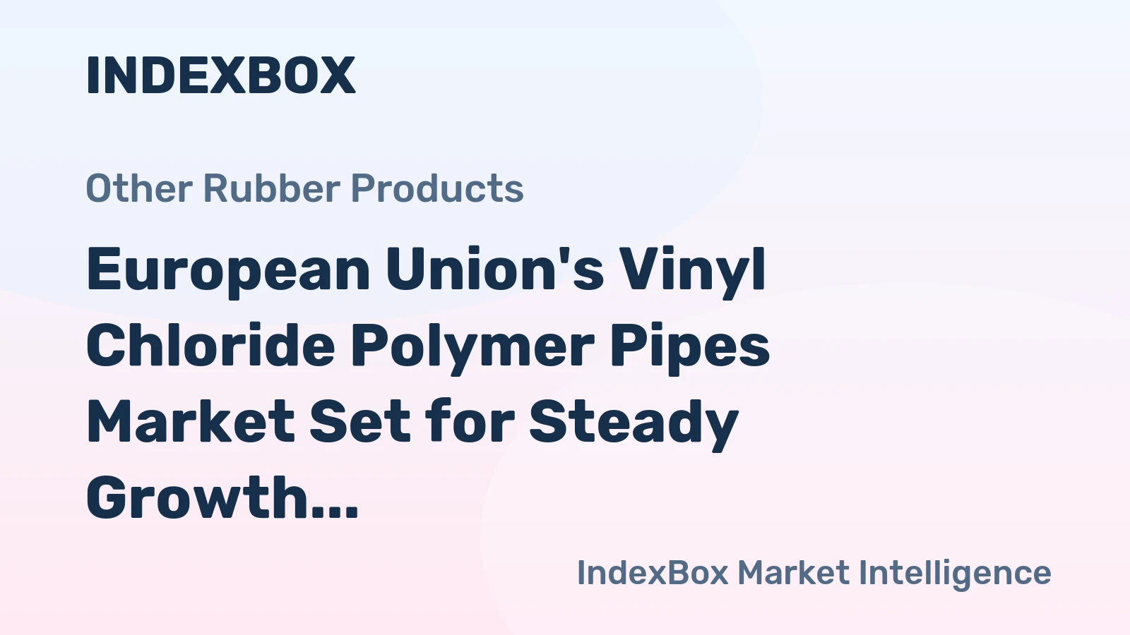 European Union's Vinyl Chloride Polymer Pipes Market Set for Steady Growth with 2% CAGR in Value Through 2035