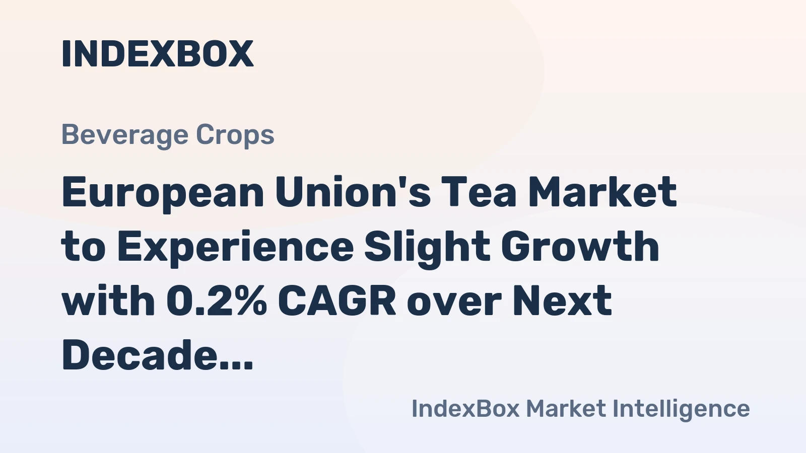 European Union's Tea Market to Experience Slight Growth with 0.2% CAGR over Next Decade