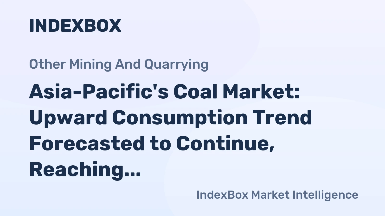 Asia-Pacific's Coal Market: Upward Consumption Trend Forecasted to Continue, Reaching 7,592M tons and $1,434.7B by 2035