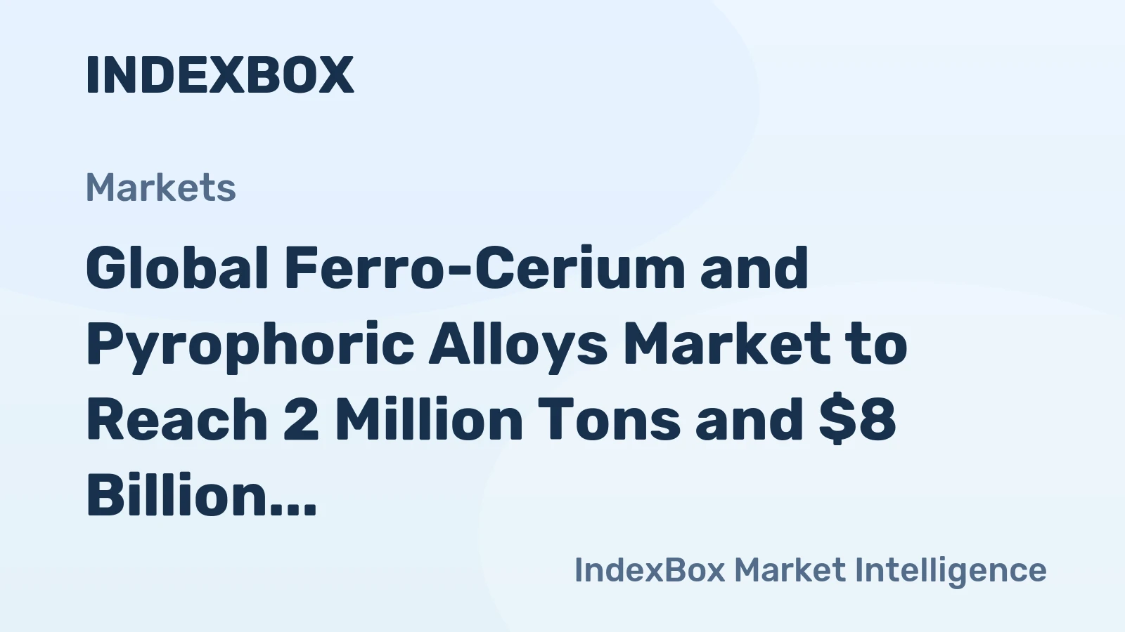 Global Ferro-Cerium and Pyrophoric Alloys Market to Reach 2 Million Tons and $8 Billion