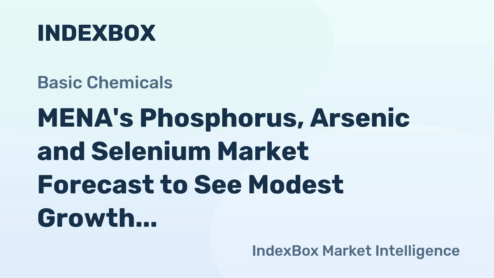 MENA's Phosphorus, Arsenic and Selenium Market Forecast to See Modest Growth With a +1.1% CAGR in Value