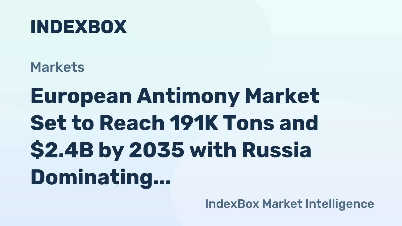 European Antimony Market Set to Reach 191K Tons and $2.4B by 2035 with Russia Dominating Supply and Demand