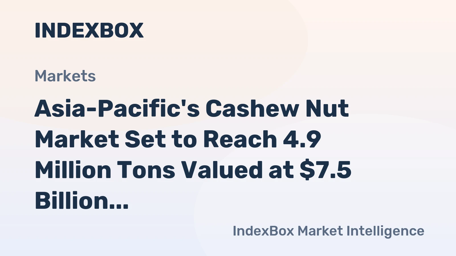 Asia-Pacific's Cashew Nut Market Set to Reach 4.9 Million Tons Valued at $7.5 Billion by 2035