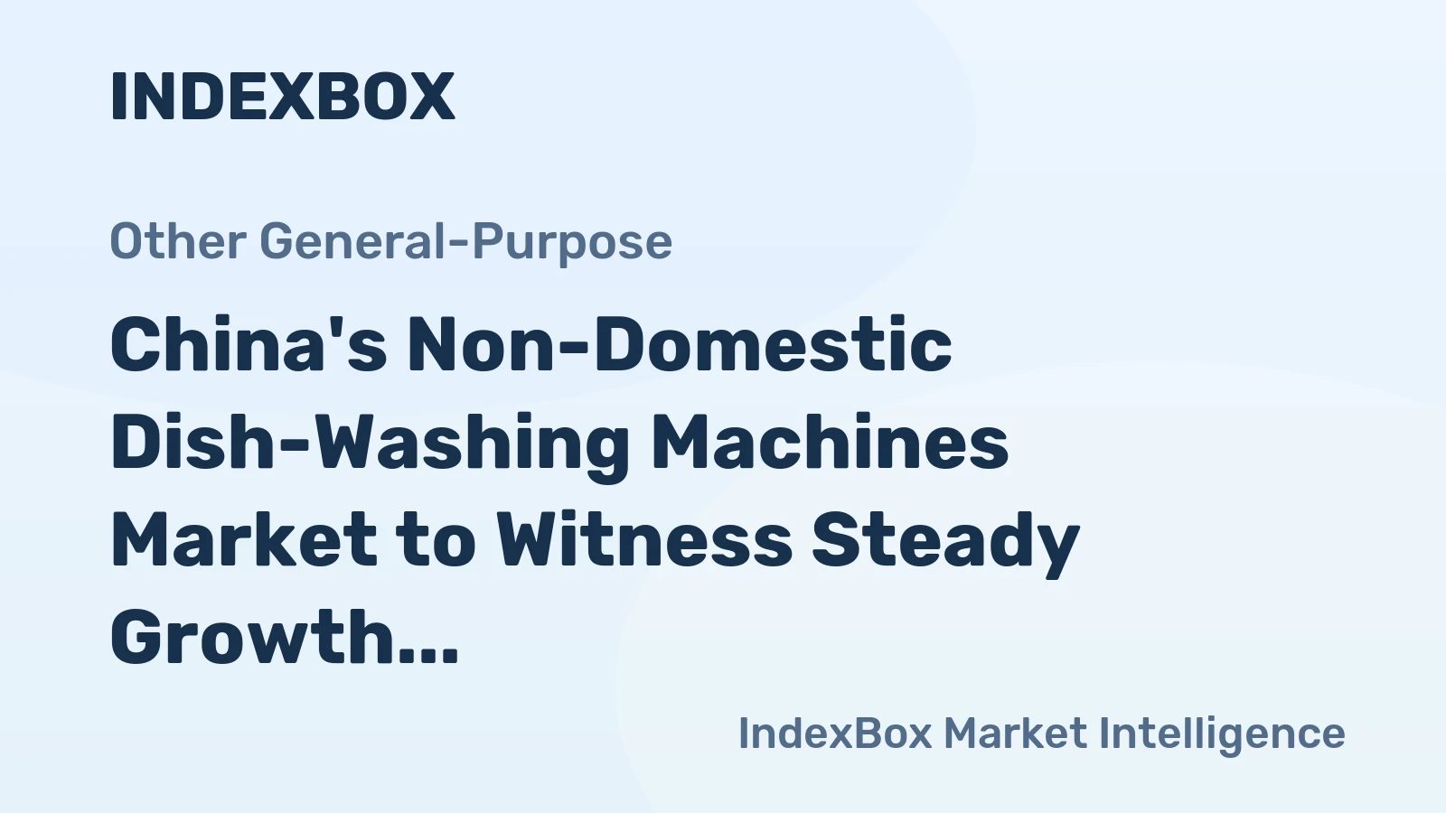 China's Non-Domestic Dish-Washing Machines Market to Witness Steady Growth with a CAGR of +1.7% until 2035