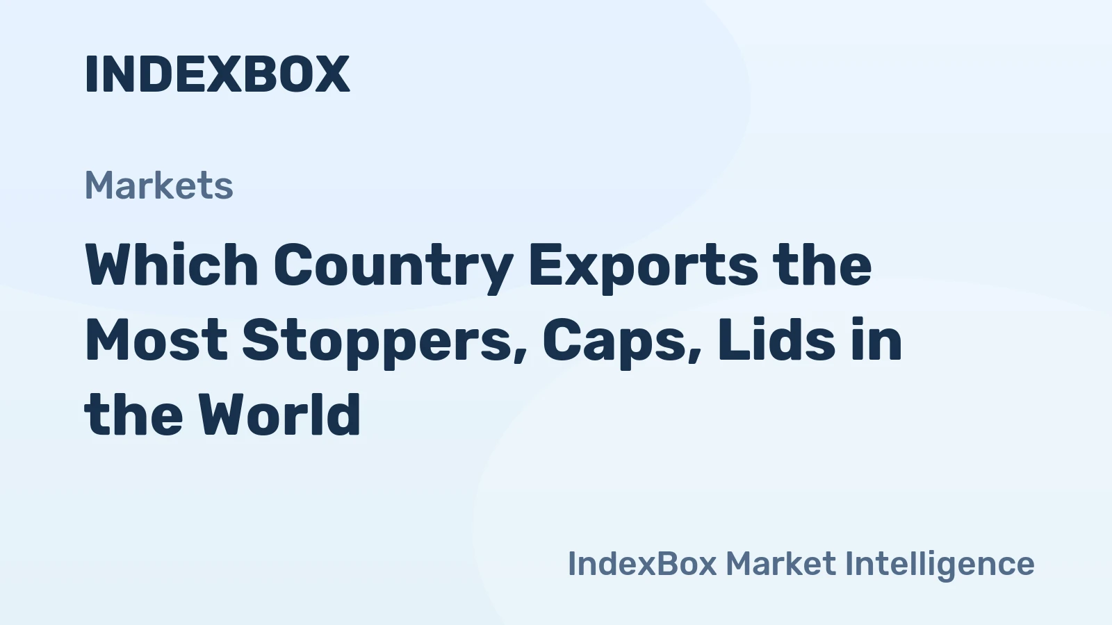 Which Country Exports the Most Stoppers, Caps, Lids in the World?