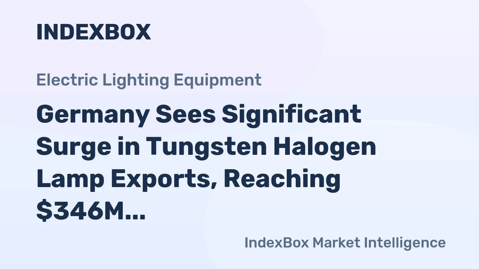 Germany Sees Significant Surge in Tungsten Halogen Lamp Exports, Reaching $346M in 2023