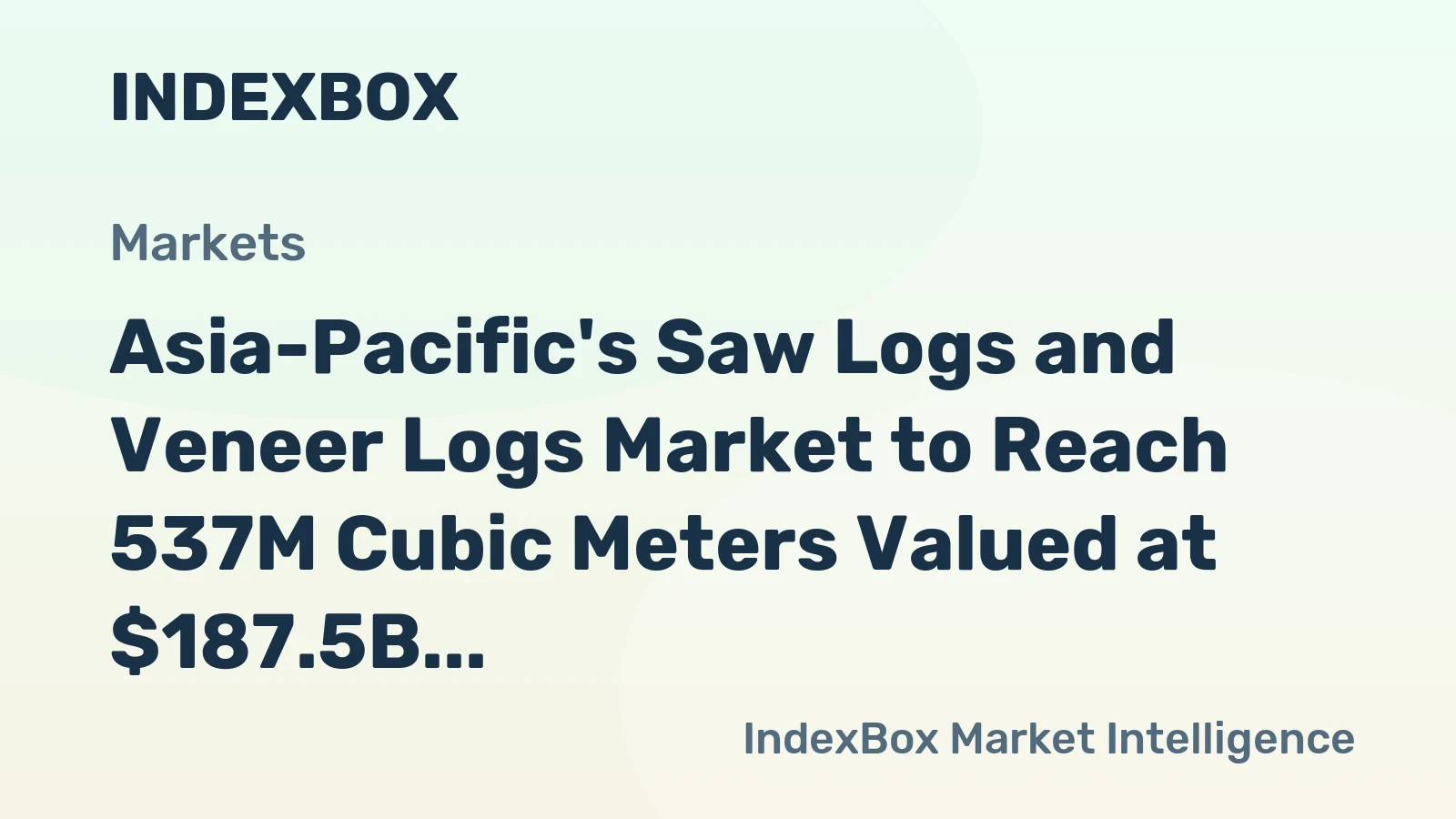 Asia-Pacific's Saw Logs and Veneer Logs Market to Reach 537M Cubic Meters Valued at $187.5B by 2035