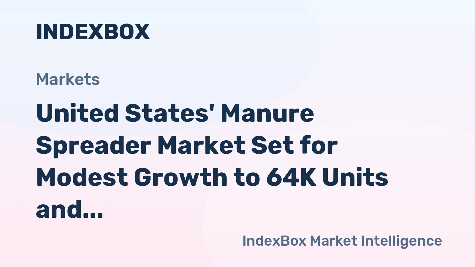 United States' Manure Spreader Market Set for Modest Growth to 64K Units and $716M